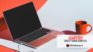 Cos'è Un Computer: Guida Completa 2025 • TECHGames